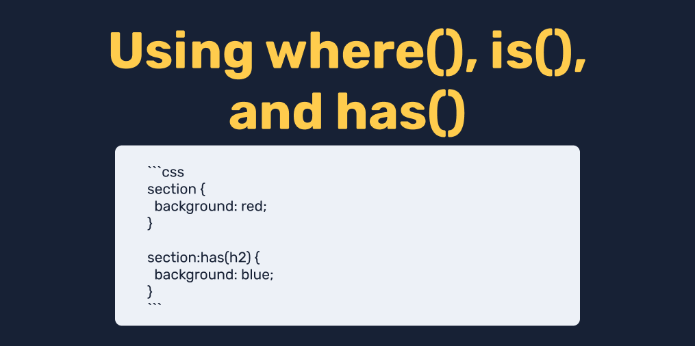 Using the where(), is(), and has() CSS pseudo classes - Craig Fox